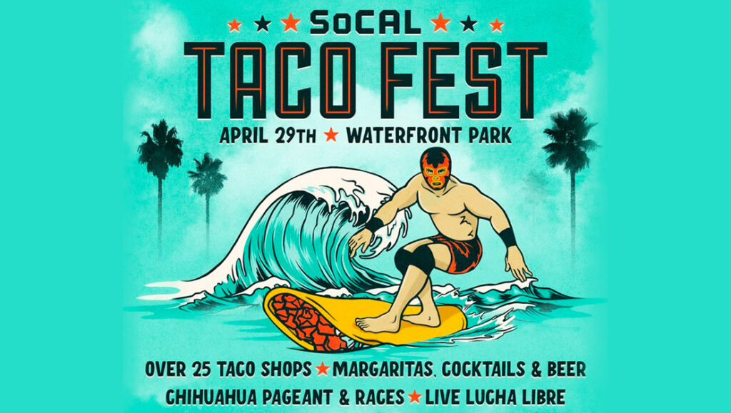 CELEBRATE TACOS! “GET DOWN” AT SOCAL TACO FEST APRIL 29 – Local Media ...